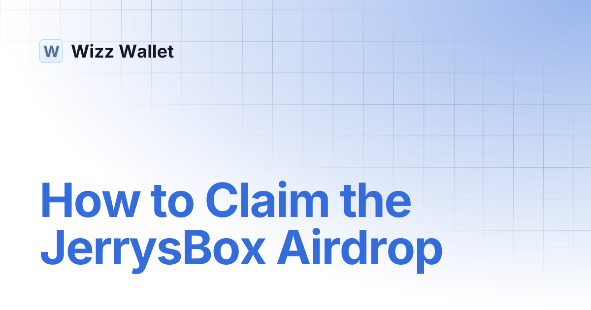 How to Claim the JerrysBox Airdrop | Wizz Wallet