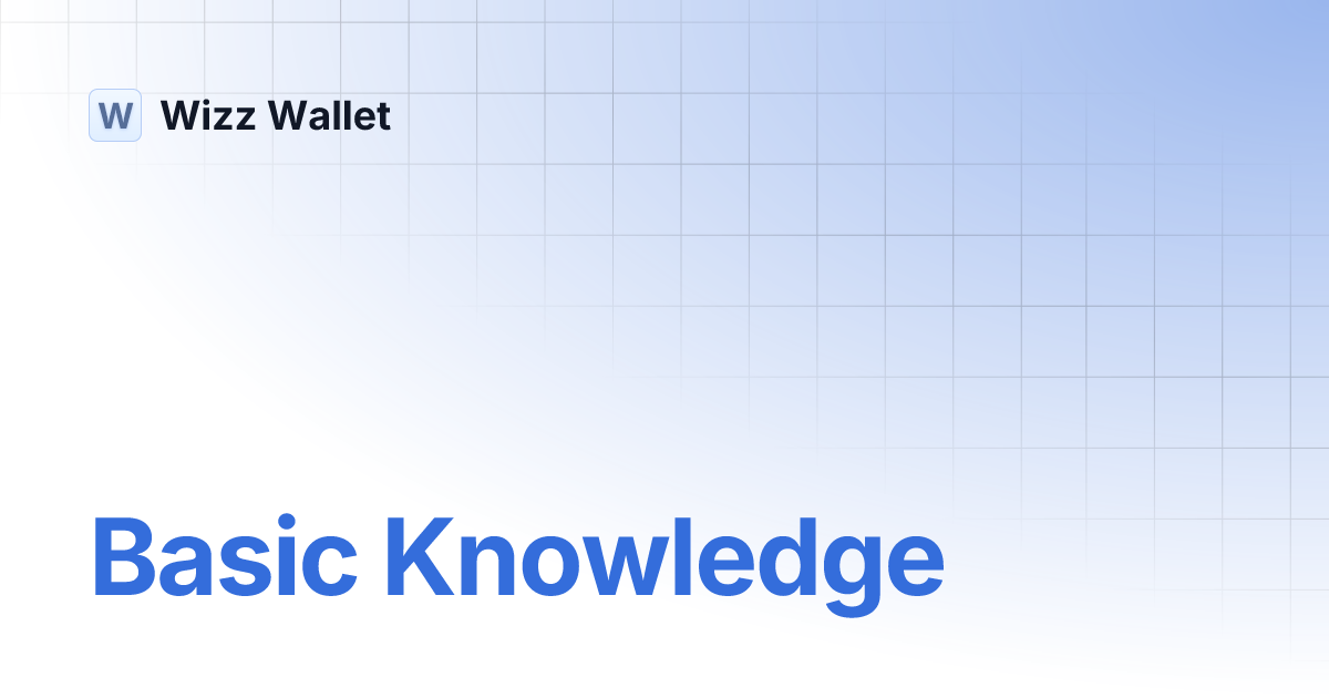 Basic Knowledge | Wizz Wallet